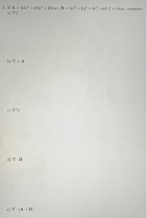 Solved 2. If A=x^3x2+y^3y2+z^3xyz,B=x^x2+y^y2+z^z2, and | Chegg.com