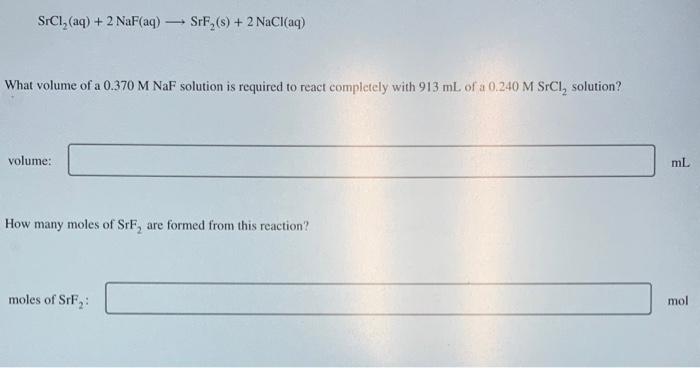 Solved SrCl2(aq)+2NaF(aq) SrF2( s)+2NaCl(aq) What volume of | Chegg.com
