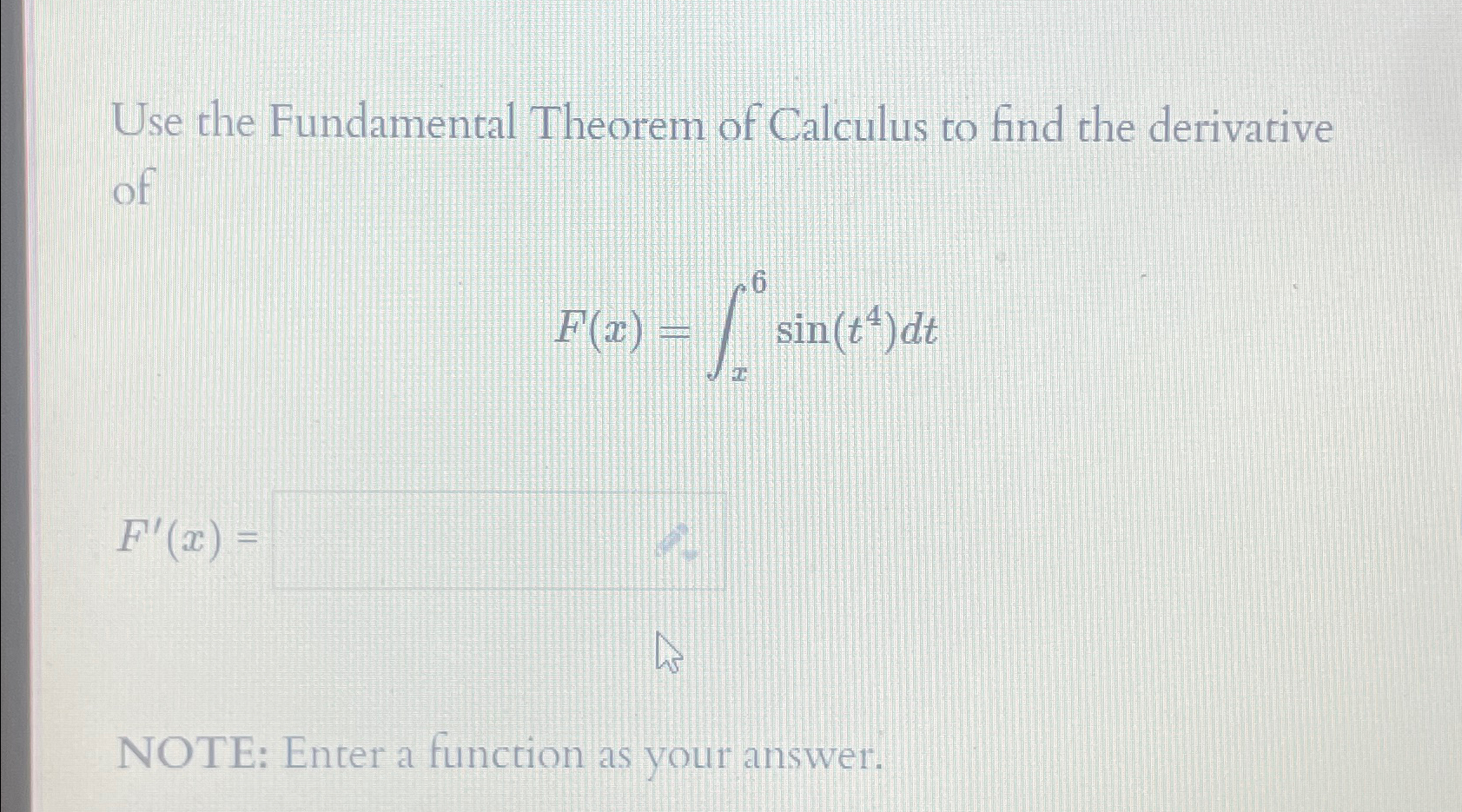 Solved Use the Fundamental Theorem of Calculus to find the | Chegg.com