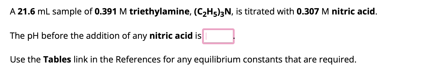 Solved A 21.6mLsampleof0.391M ﻿triethylamine, (C2H5)3N, ﻿is | Chegg.com