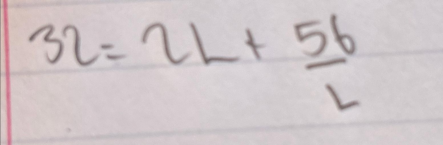 Solved 32=2L+56L | Chegg.com