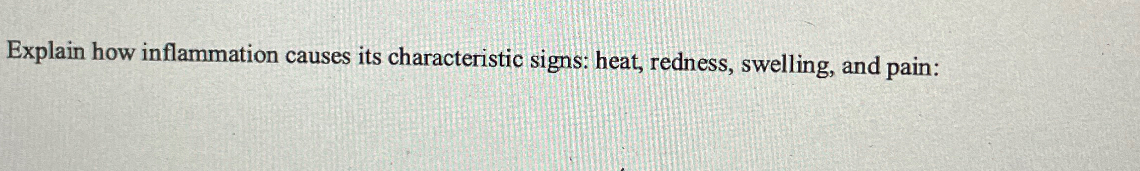 Solved Explain how inflammation causes its characteristic | Chegg.com