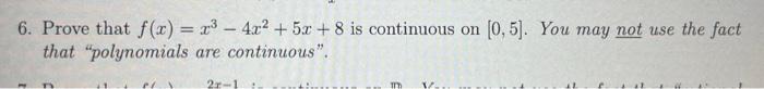 Solved 6. Prove that f(x)=x3−4x2+5x+8 is continuous on | Chegg.com