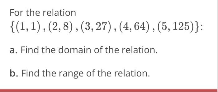 Solved For the relation {(1,1),(2,8),(3,27),(4,64),(5,125)} | Chegg.com
