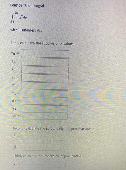 Solved Consider the integral ∫125x2dx with 8 subintervals. | Chegg.com