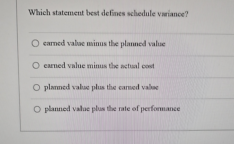 Solved Which statement best defines schedule variance?earned | Chegg.com