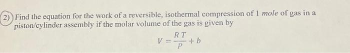 Solved 2) Find the equation for the work of a reversible, | Chegg.com