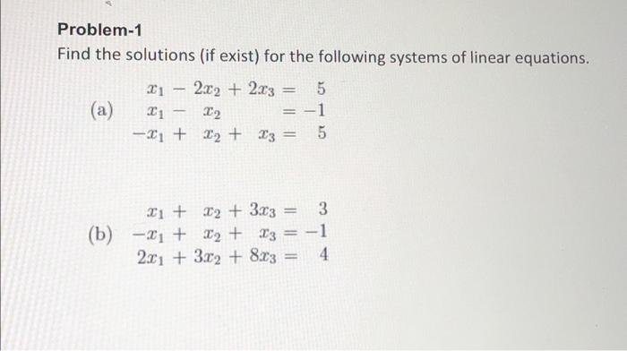 Solved Problem-1 Find the solutions (if exist) for the | Chegg.com