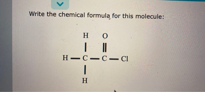Solved Write the chemical formula for this molecule: H 0 | Chegg.com
