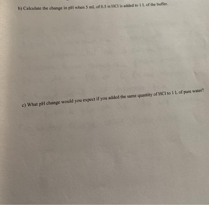 Solved b) Calculate the change in pH when 5 mL of 0.5 M HCl | Chegg.com