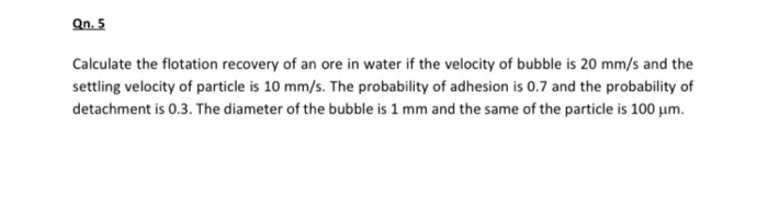 Qn. 5 Calculate the flotation recovery of an ore in | Chegg.com