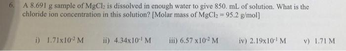Solved 6. A 8.691 g sample of MgCl, is dissolved in enough | Chegg.com