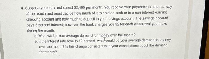 Solved 4. Suppose you earn and spend $2,400 per month. You | Chegg.com