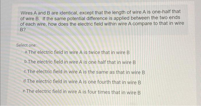 Solved Wires A and B are identical, except that the length | Chegg.com