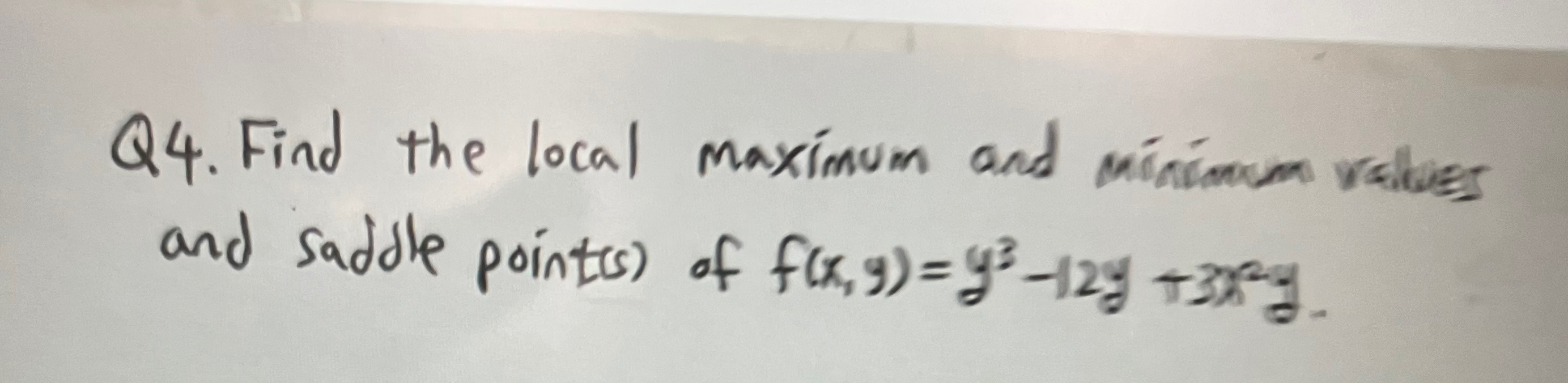 Solved Q4. ﻿Find the local maximum and minimum values and | Chegg.com