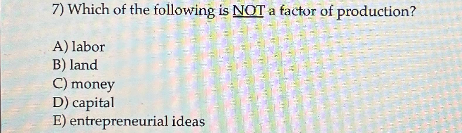 Solved Which of the following is NOT a factor of | Chegg.com