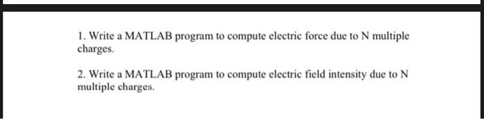 1. Write a MATLAB program to compute electric force | Chegg.com