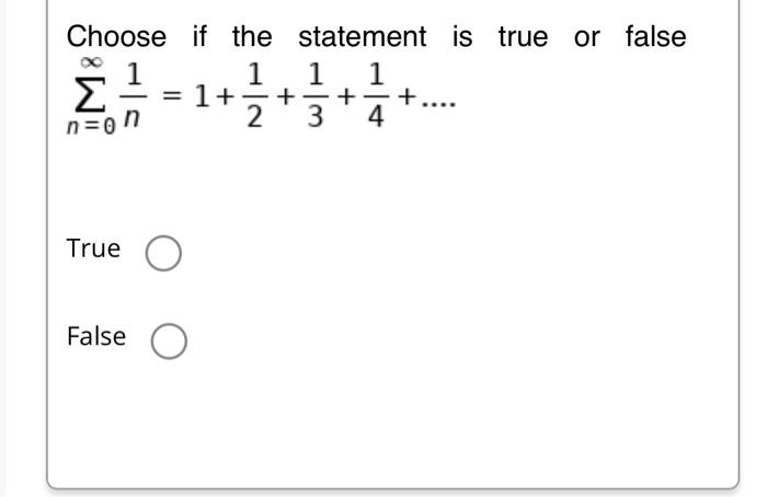 Solved Choose if the statement is true or false Σ -11 1+ + | Chegg.com