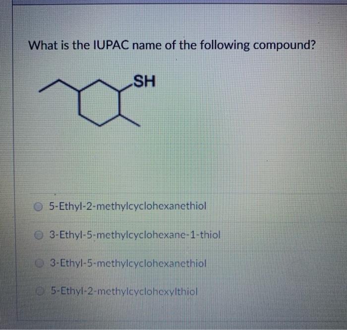 Solved What is the IUPAC name of the following compound? SH | Chegg.com