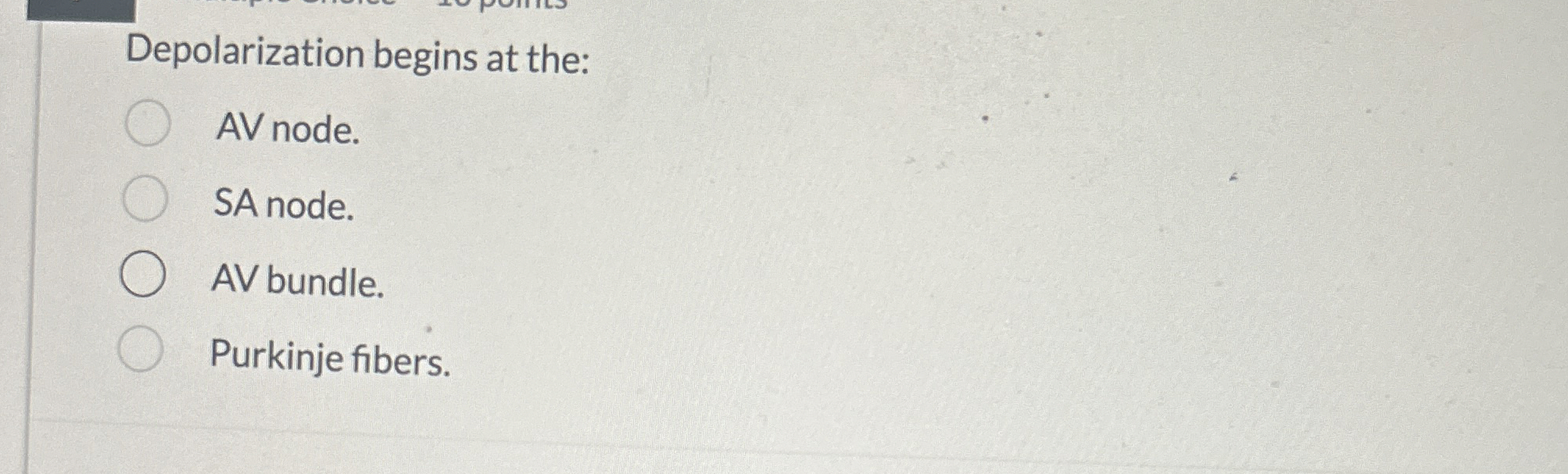Depolarization begins at the:AV node.SA node.AV | Chegg.com