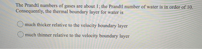 Solved The Prandtl numbers of gases are about 1; the Prandtl | Chegg.com