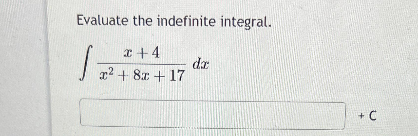 Solved Evaluate the indefinite integral.∫﻿﻿x+4x2+8x+17dx | Chegg.com