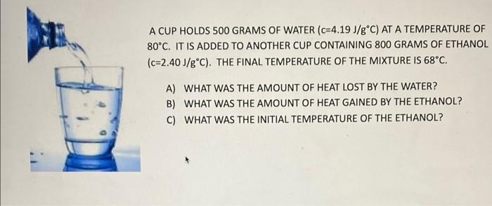Solved A CUP HOLDS 500 GRAMS OF WATER (c=4.19 J/g°C) AT A | Chegg.com