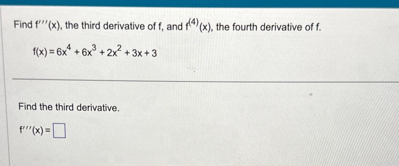 Solved Find f'''(x), ﻿the third derivative of f, ﻿and | Chegg.com