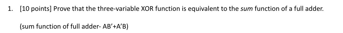 Solved [10 ﻿points] ﻿Prove that the three-variable XOR | Chegg.com