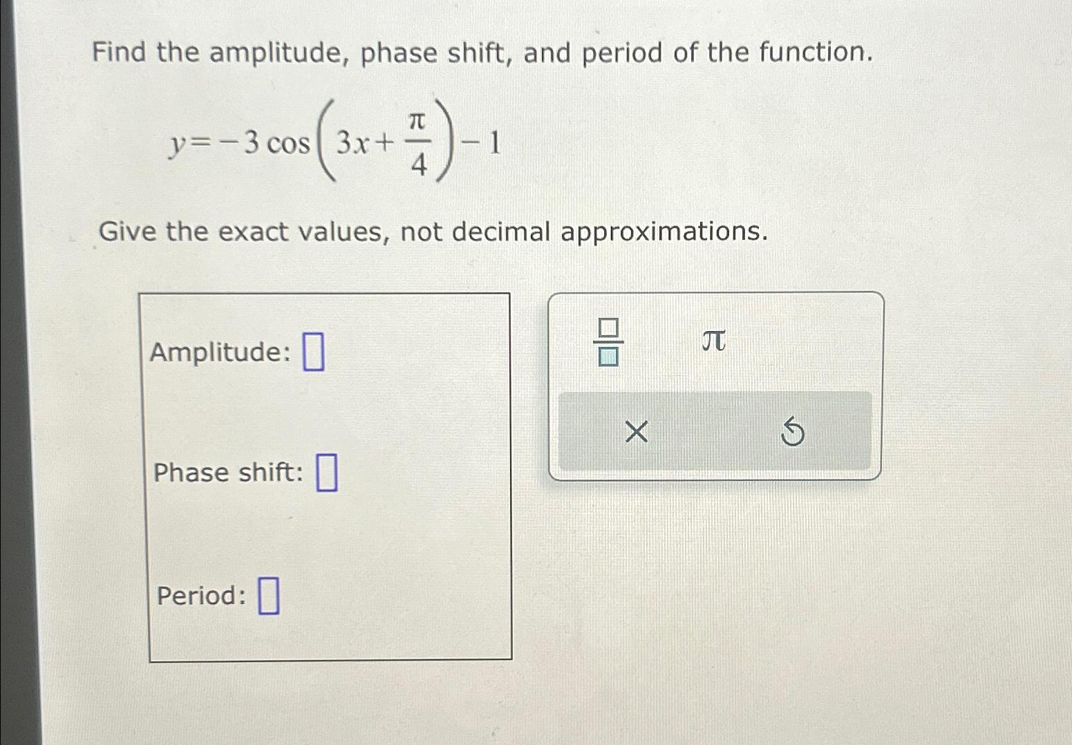 Solved Find the amplitude, phase shift, and period of the | Chegg.com