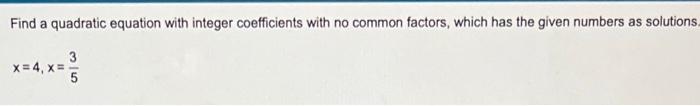 Solved Find a quadratic equation with integer coefficients | Chegg.com