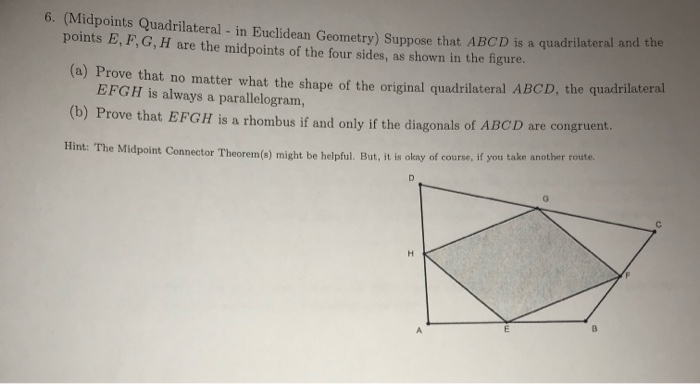 Solved 6. (Midpoints Quadrilateral - in Euclidean Geometry) | Chegg.com