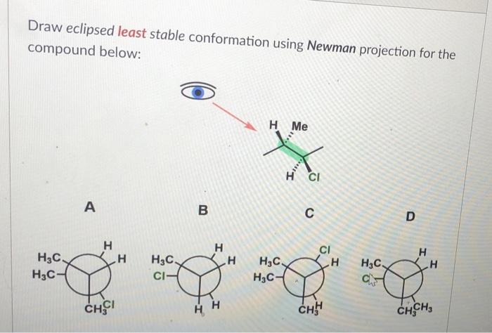 Solved Draw eclipsed least stable conformation using Newman | Chegg.com