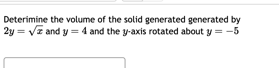Solved Deterimine the volume of the solid generated | Chegg.com