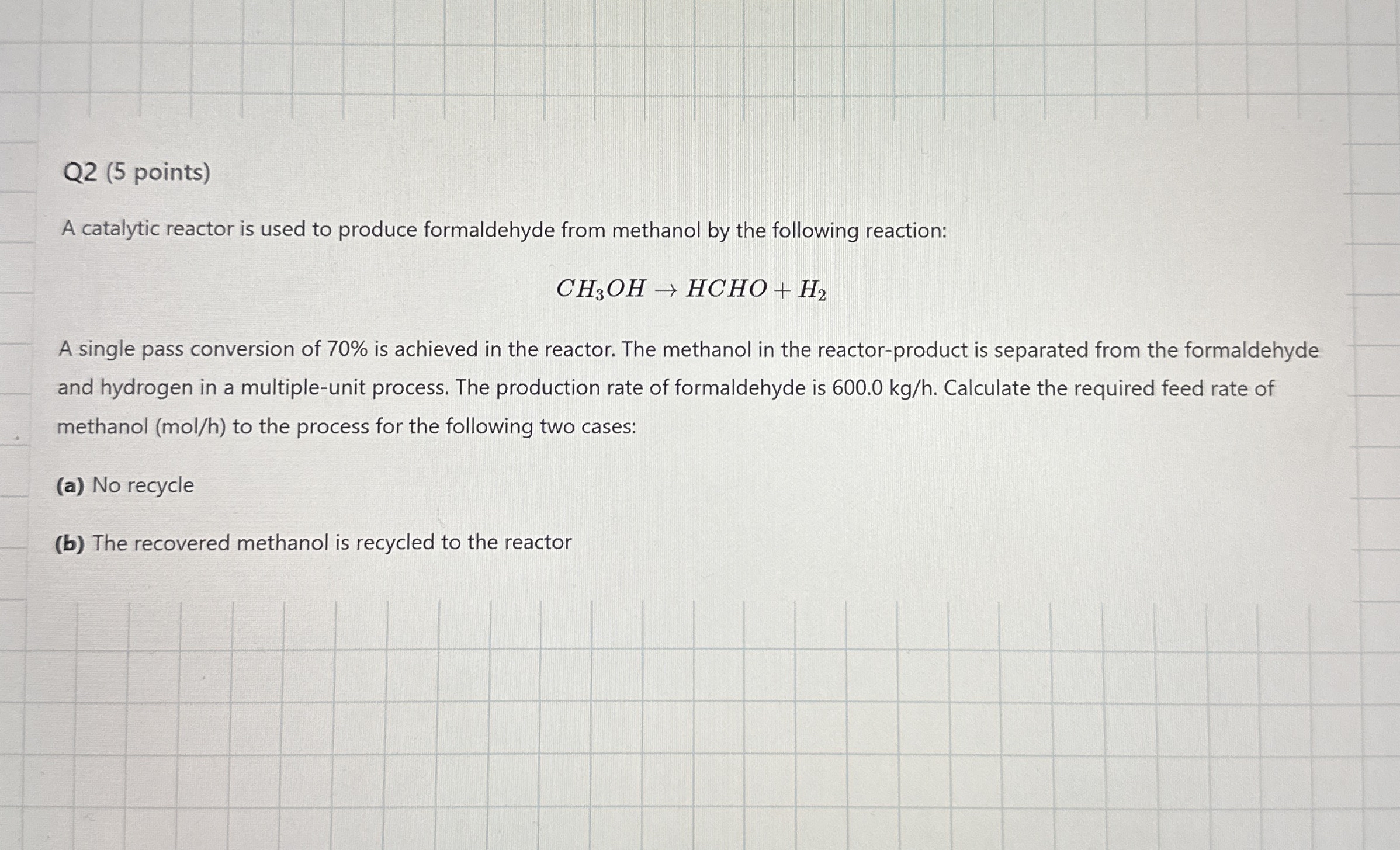 Solved Q2 (5 ﻿points)A catalytic reactor is used to produce | Chegg.com
