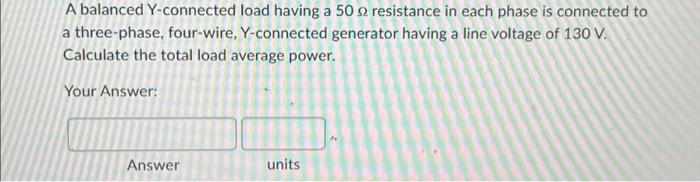 Solved A balanced Y-connected load having a 50 2 resistance | Chegg.com