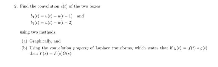 Solved 2. Find the convolution c(t) of the two boxes | Chegg.com