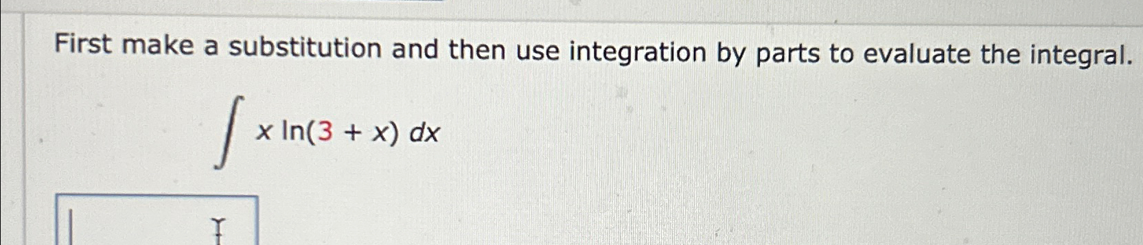 Solved First make a substitution and then use integration by | Chegg.com