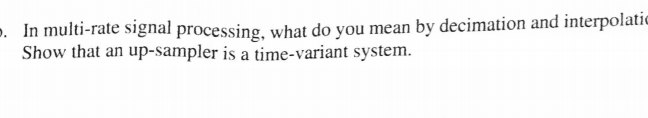 Solved In multi-rate signal processing, what do you mean by | Chegg.com