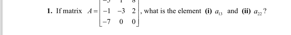 Solved If matrix A=[-1-32-700], ﻿what is the element (i) a13 | Chegg.com