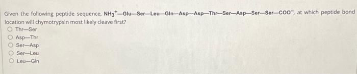 Solved Given the following peptide sequence, | Chegg.com
