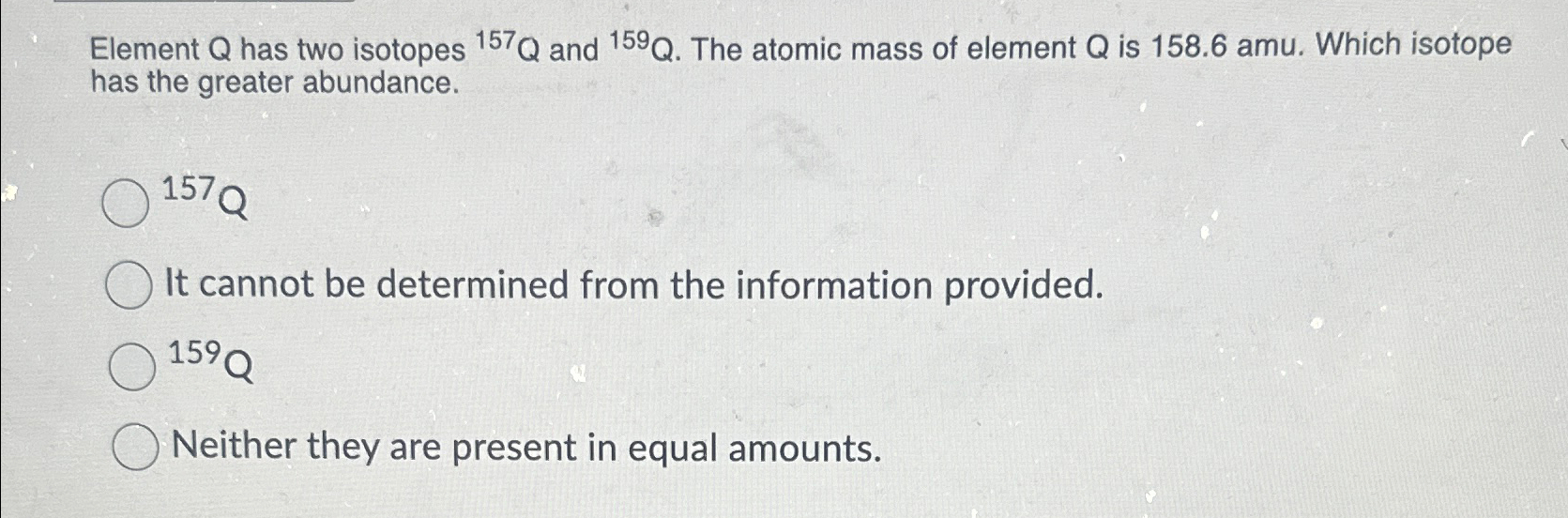 Solved Element Q ﻿has two isotopes ?157Q ﻿and ?159Q. ﻿The | Chegg.com