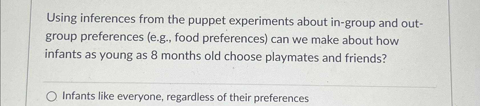 Solved Using inferences from the puppet experiments about | Chegg.com