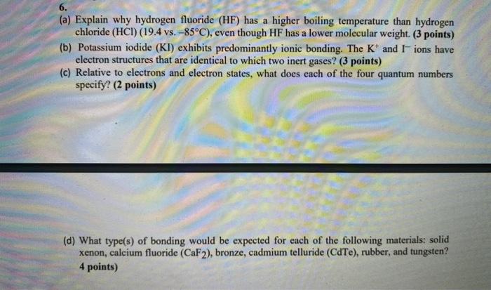 Solved 6. (a) Explain why hydrogen fluoride (HF) has a | Chegg.com