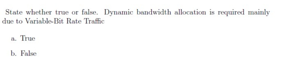 Solved State whether true or false. Dynamic bandwidth | Chegg.com