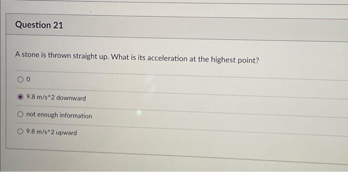 Solved Question 21 A stone is thrown straight up. What is | Chegg.com