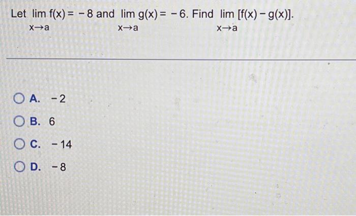 Solved Let limx→af(x)=−8 and limx→ag(x)=−6. Find | Chegg.com