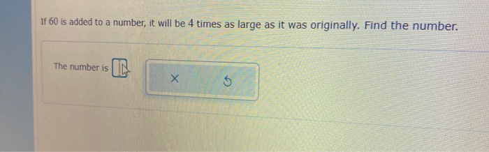 Solved If 60 is added to a number, it will be 4 times as | Chegg.com
