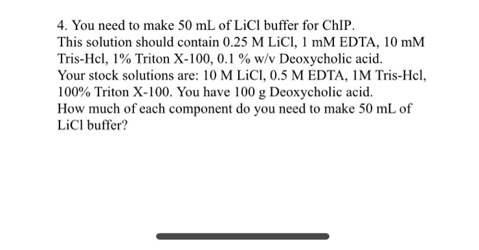 Solved 4. You need to make 50 mL of LiCl buffer for ChIP. | Chegg.com