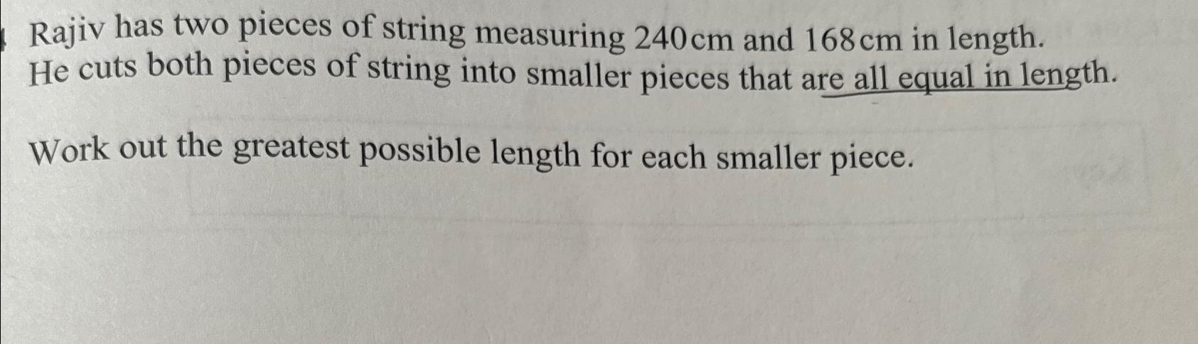 Solved Rajiv has two pieces of string measuring 240cm ﻿and | Chegg.com